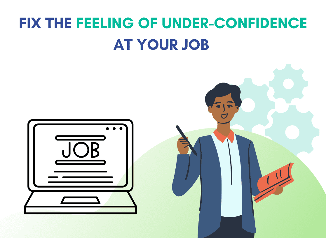 Fix the Feeling of Under-confidence At Your Job - Anjani B Kuumar