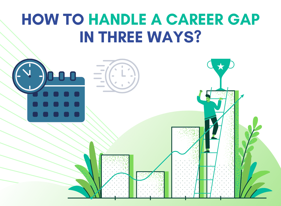 How to Handle a Career Gap in Three Ways? - Anjani B Kuumar